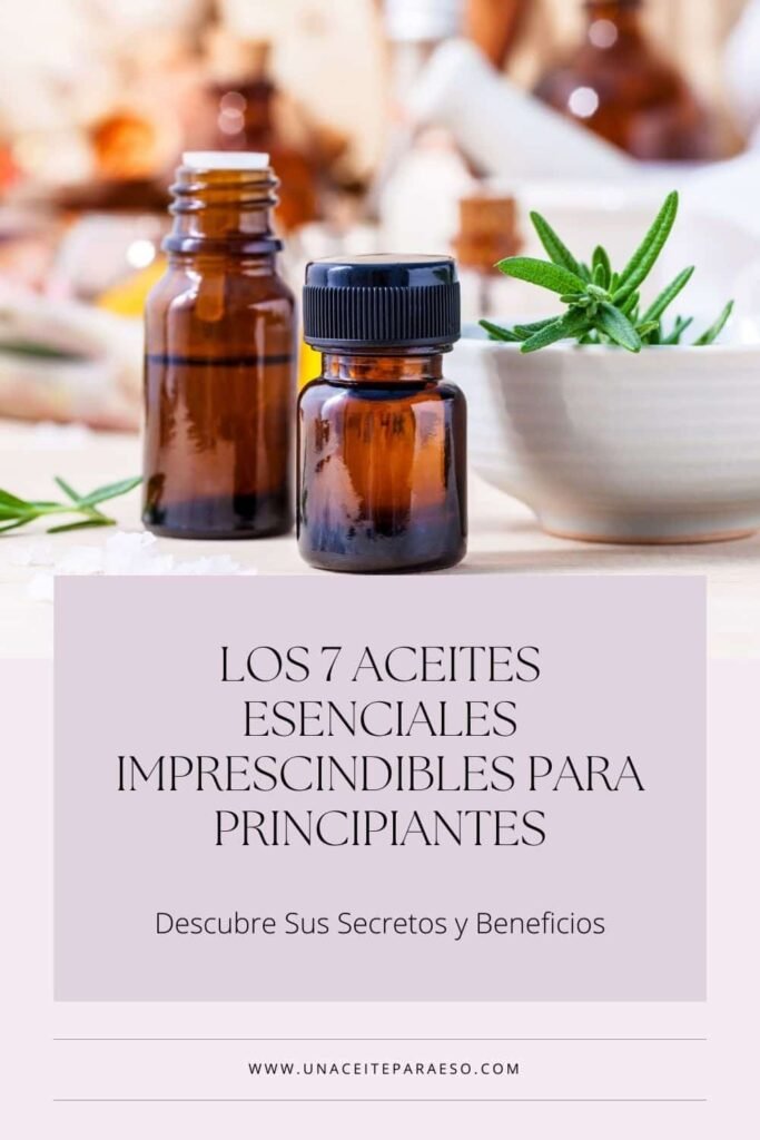 Los 7 Aceites Esenciales Imprescindibles para Principiantes